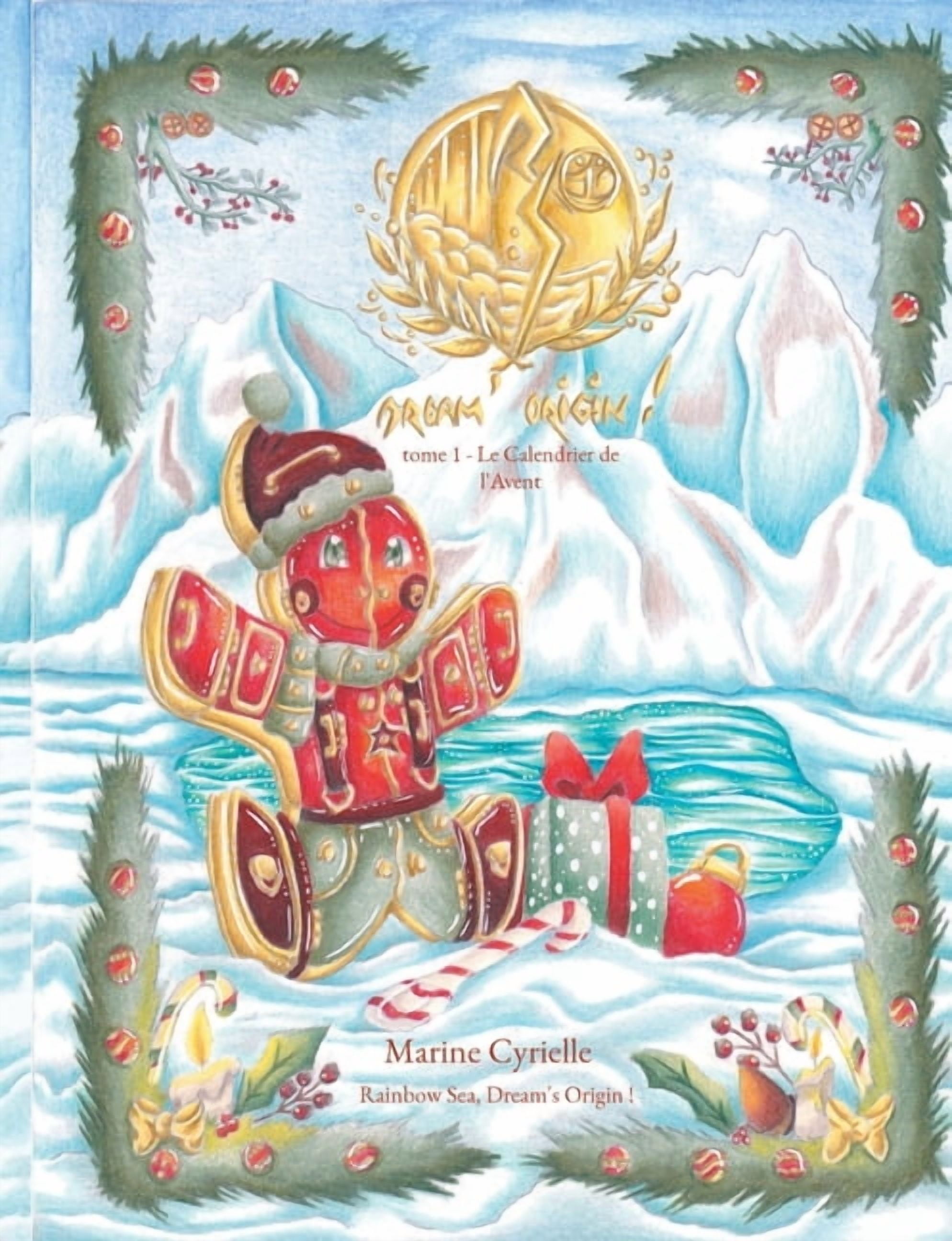 Rainbow Sea, Dream's Origin !: tome 1 - Le Calendrier de l'Avent ...