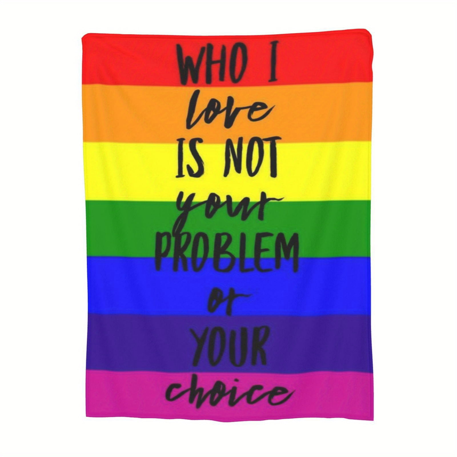 Rainbow Stripe "Who I Love Is Not Your Problem" Art Print Flannel ...