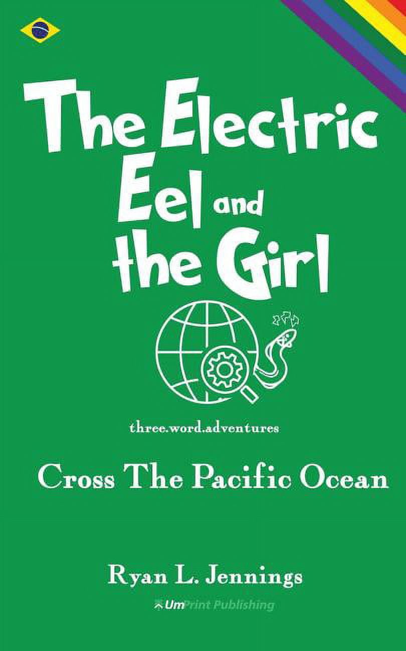 Rainbow Travellers The Electric Eel and The Girl: Cross The Pacific ...