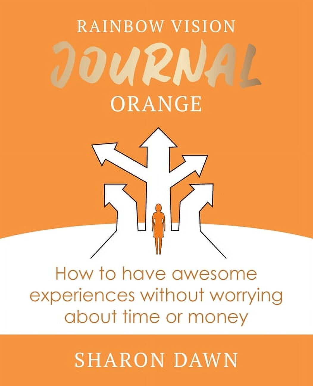 Rainbow Vision Journal: Rainbow Vision Journal ORANGE: How to have ...