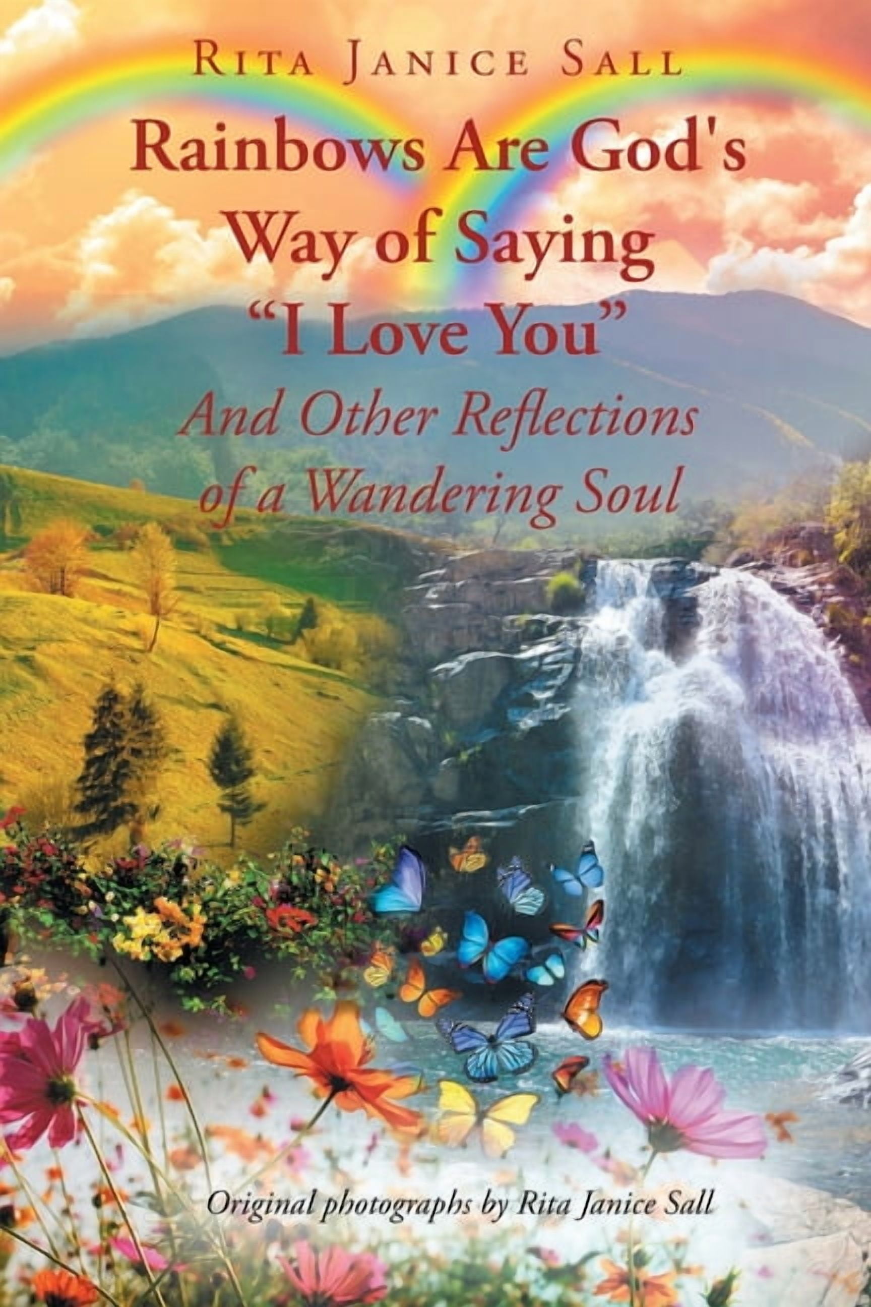 Rainbows are God's Way of Saying "I Love You" And Other Reflections of ...