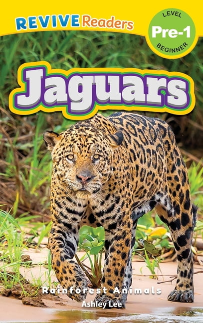 Rainforest Animals, Level Pre-1 Jaguars: Rainforest Animals (Revive ...