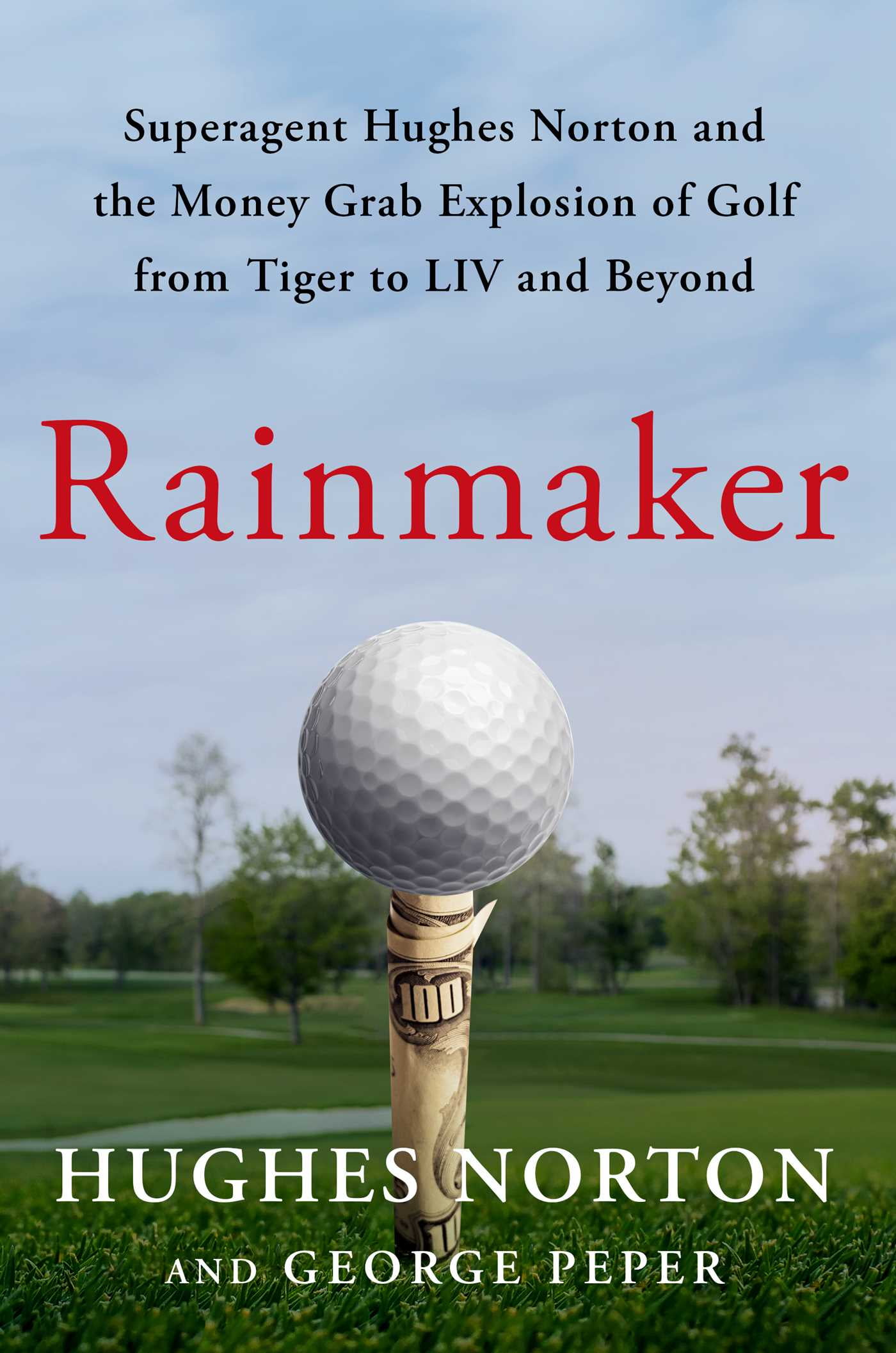 Rainmaker : Superagent Hughes Norton and the Money-Grab Explosion of ...