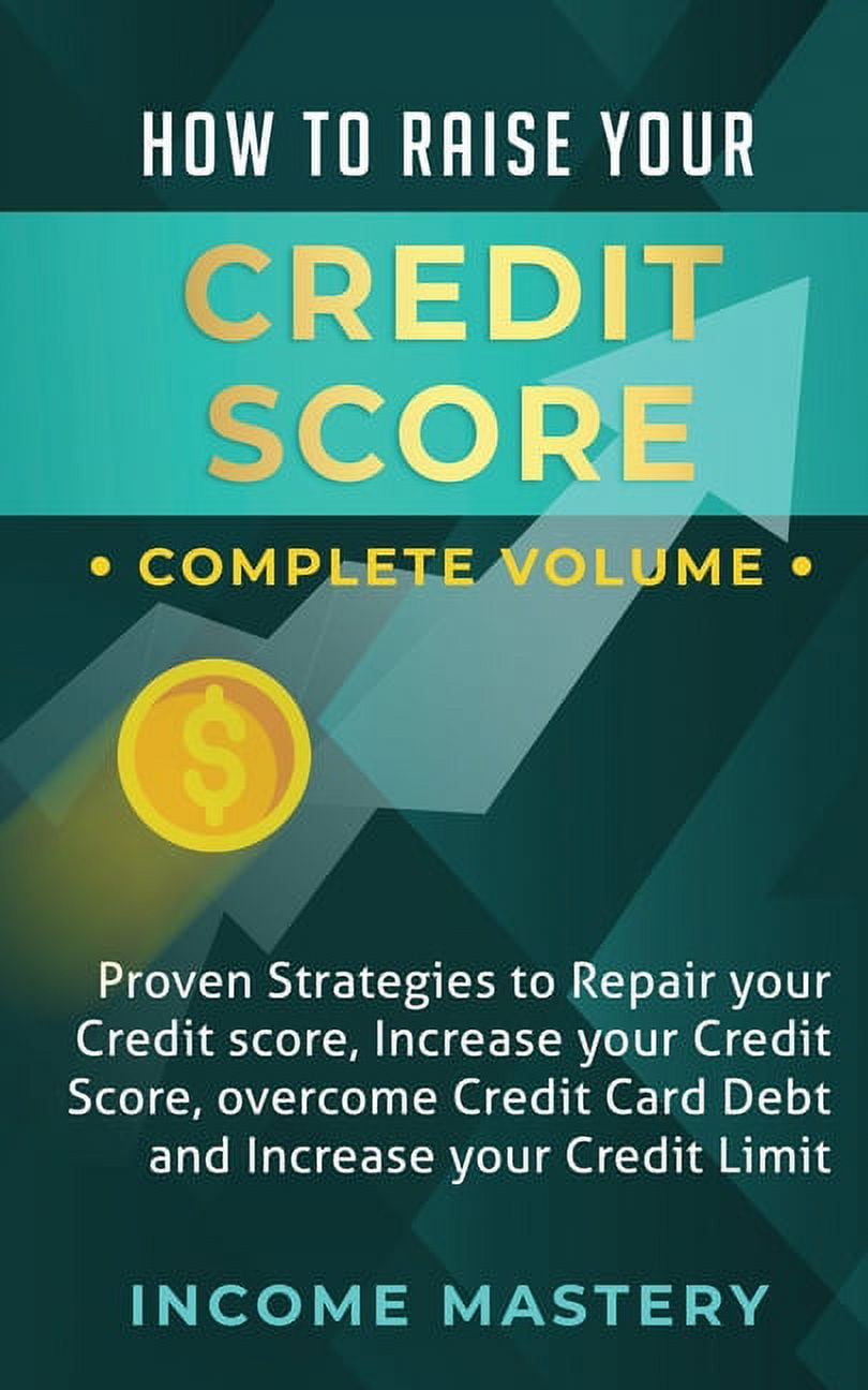 How to Raise Your Credit Score: Proven Strategies to Repair Your Credit ...