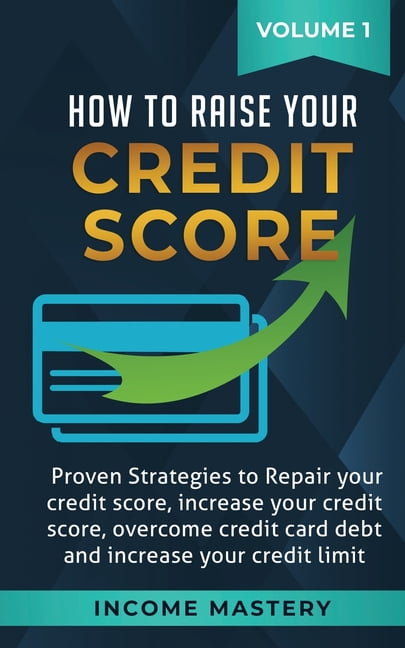 How to Raise Your Credit Score: Proven Strategies to Repair Your Credit ...