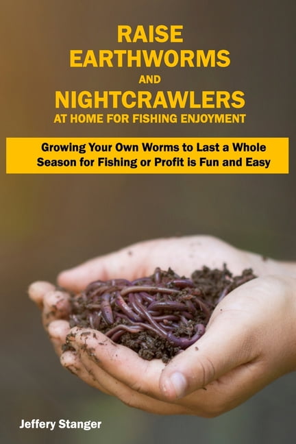 Raise Earthworms and Night-crawlers at Home for Fishing Enjoyment ...