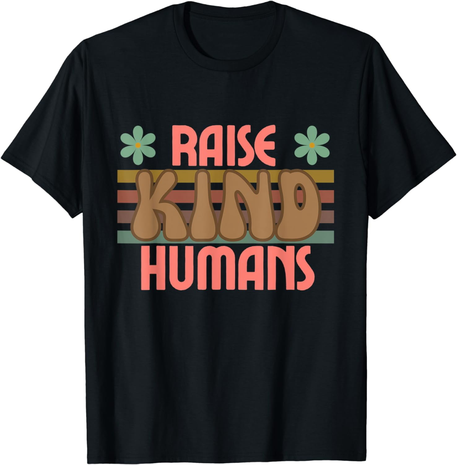 Raise Kind Humans Retro Top For Moms, Grandmas, Daughters T-Shirt ...