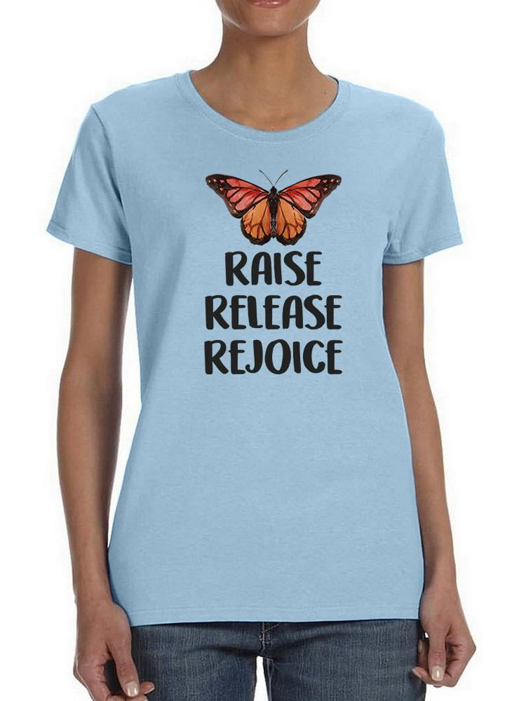 Raise, Release Rejoice Butterfly T-Shirt Women -Smartprints Designs, Female Small - Walmart.com