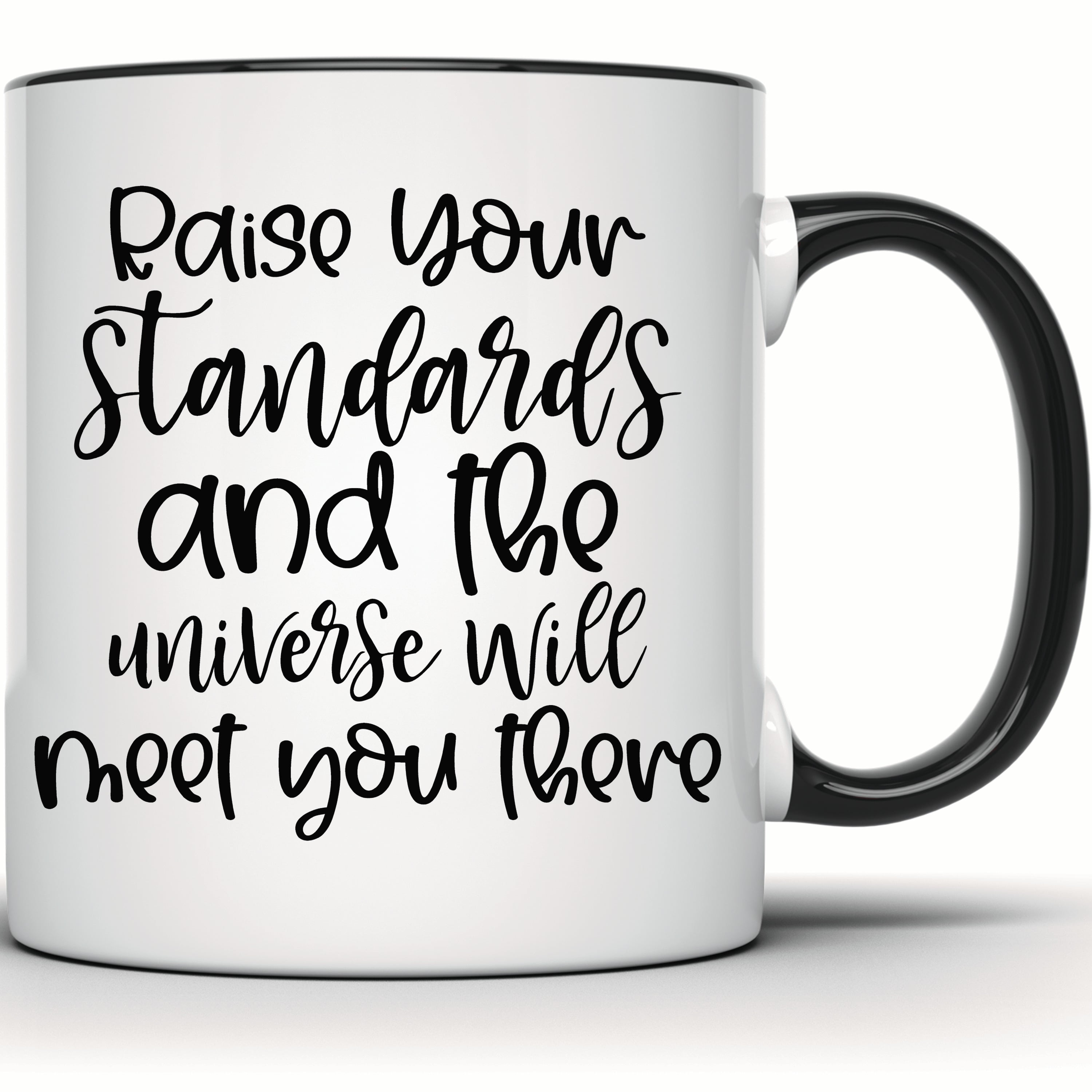 Raise Your Standards Mug - Inspirational Gift - Motivational Quotes ...