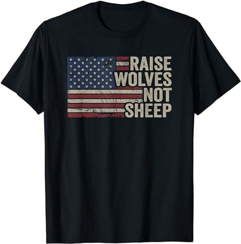 Raise Wolves Not Sheep - American Patriotic Parenting Flag T-Shirt ...