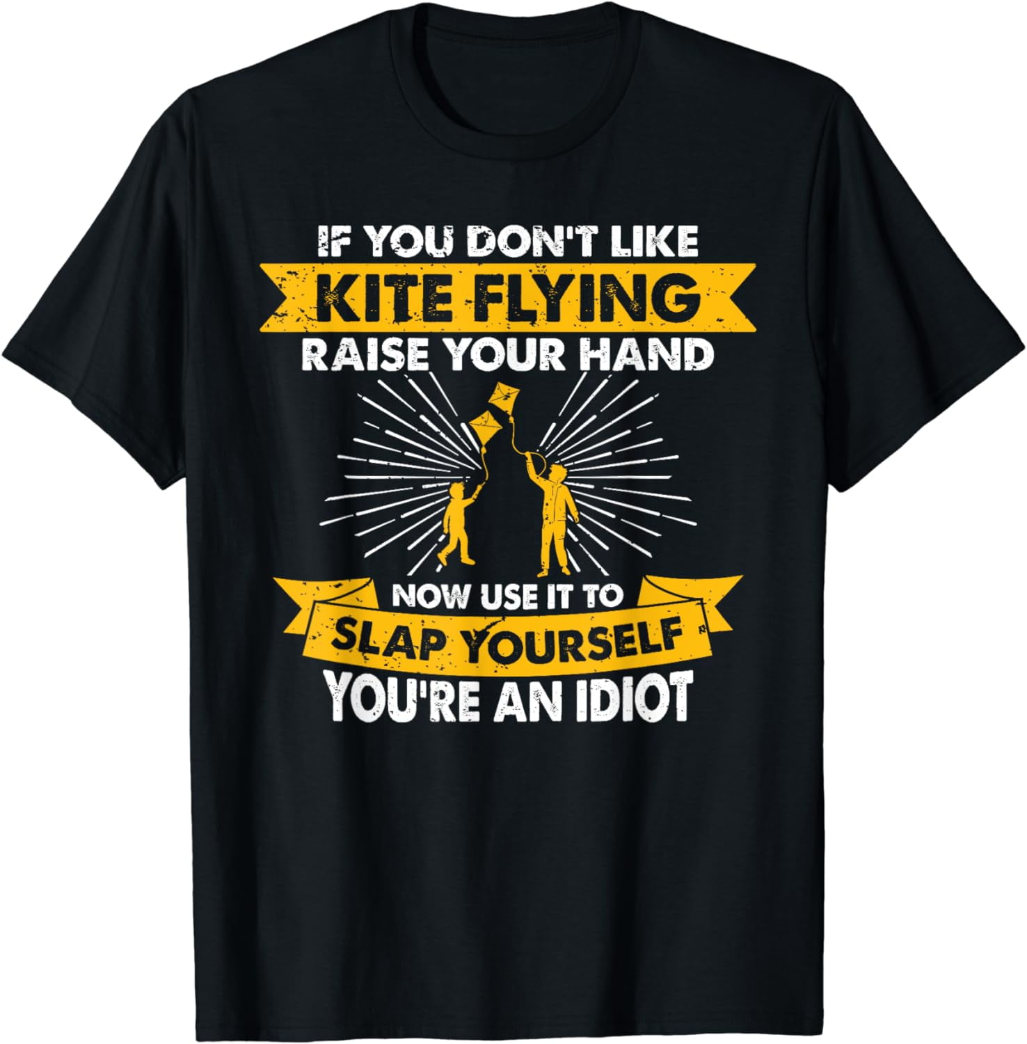 Raise Your Hand Slap Yourself - Hobby Funny Kite Flying T-Shirt ...