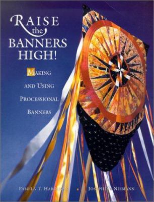 Pre-Owned Raise the Banners High!: Making and Using Processional ...