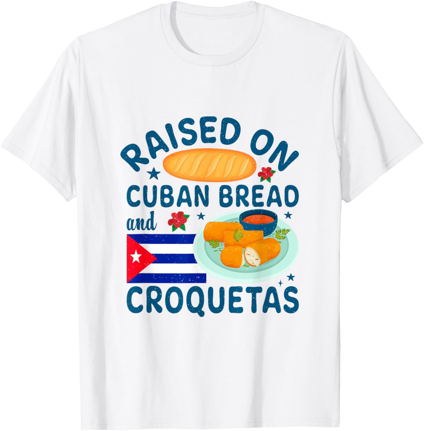Raised On Cuban Bread And Croquetas Cuba Cuban T-Shirt - Walmart.com