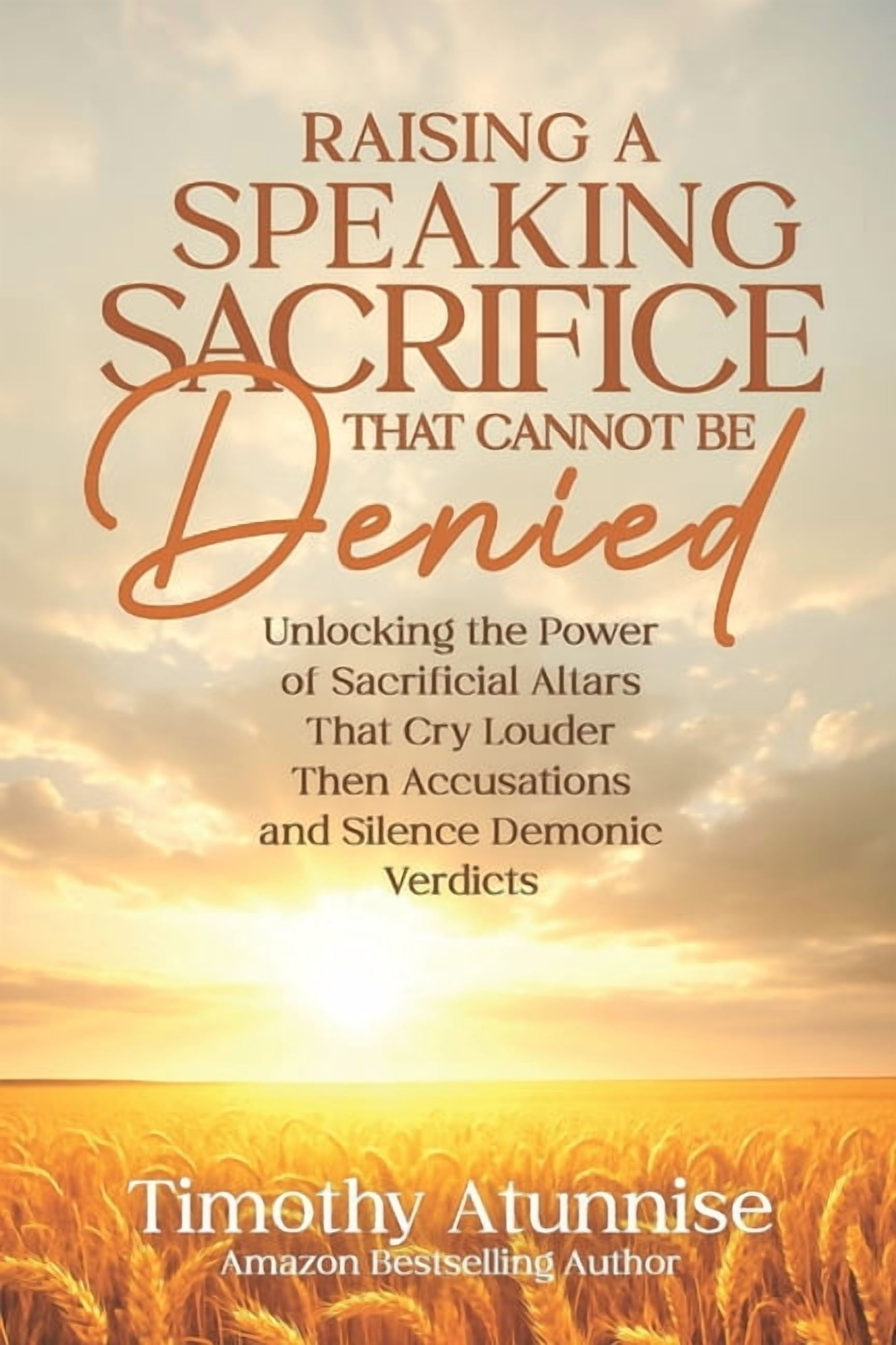 Raising A Speaking Sacrifice That Cannot Be Denied: Unlocking the Power ...