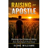 Raising An Apostle: Raising Up Children Who Are Set Apart For God ...