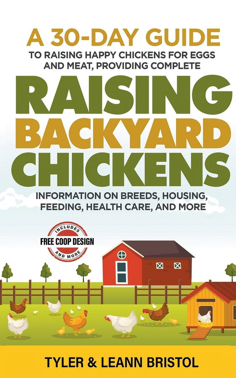Raising Backyard Chickens: 30-Day Guide to Raising Happy Chickens for ...