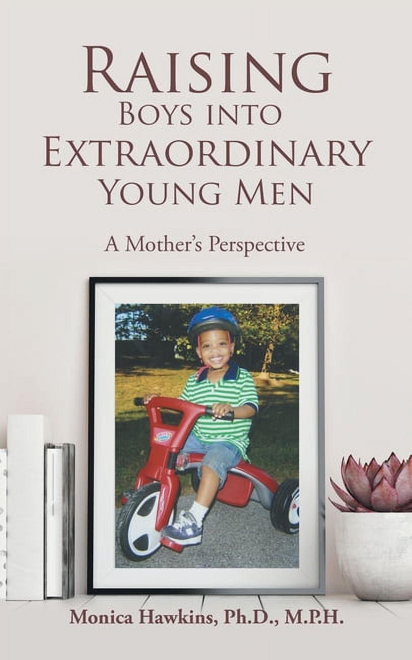 Raising Boys Into Extraordinary Young Men: A Mother's Perspective ...
