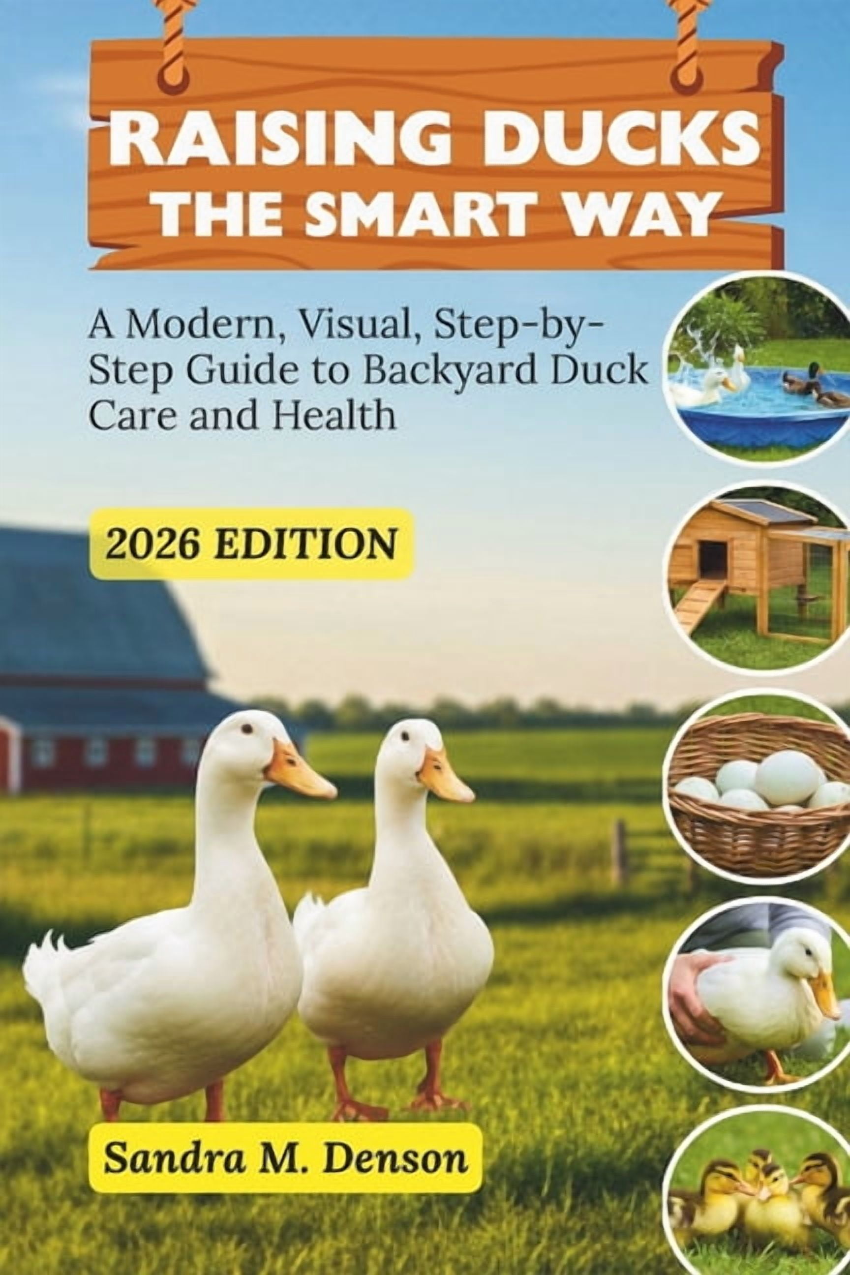 Raising Ducks the Smart Way: A Modern, Visual, Step-by-Step Guide to ...