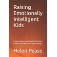 Raising Emotionally Intelligent Kids: Scripts, Games, and Rituals That ...