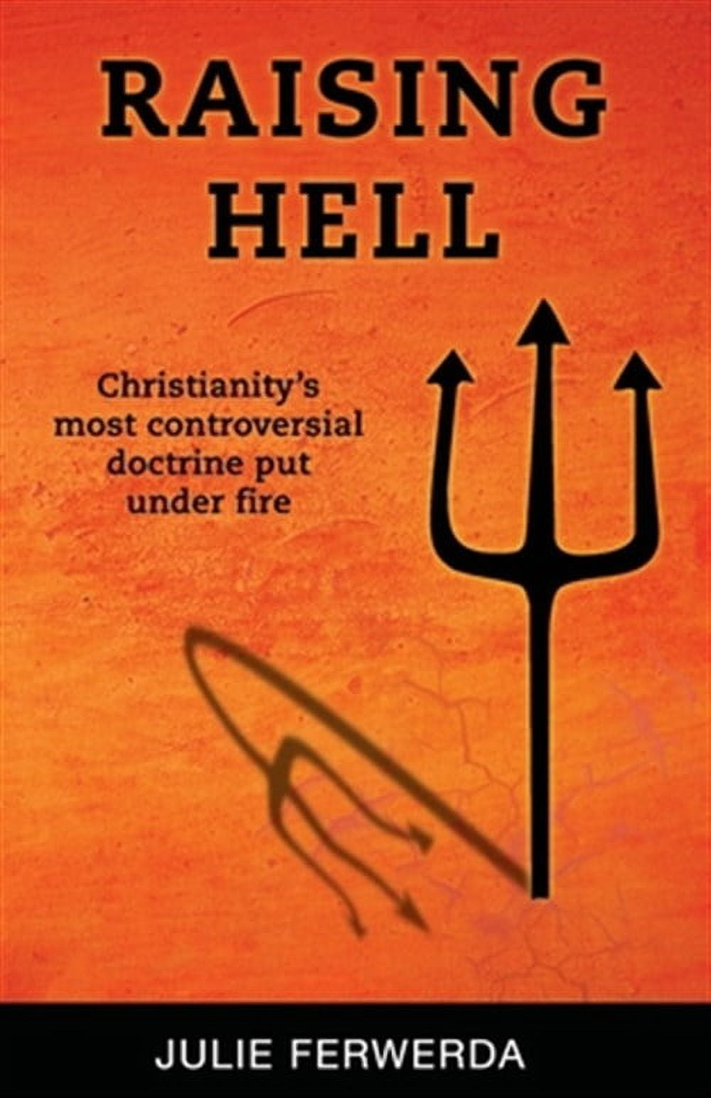 Raising Hell: Christianity's Most Controversial Doctrine Put Under Fire ...