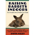 Raising Rabbits Indoors: The Complete House Rabbit Care Guide ...