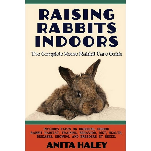 Raising Rabbits Indoors: The Complete House Rabbit Care Guide ...