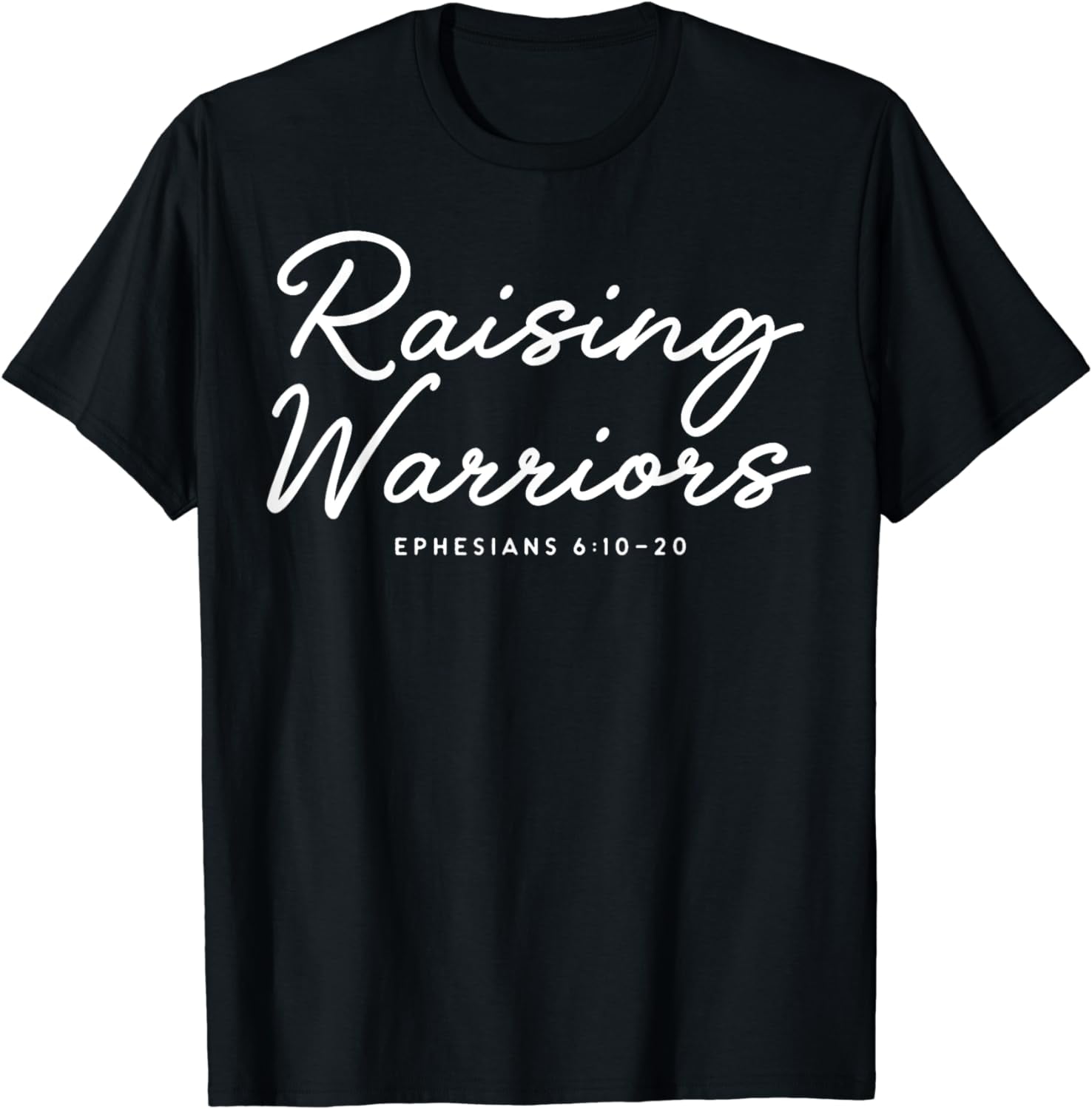 Raising Warriors Ephesians 6 10 20 T-Shirt - Walmart.com