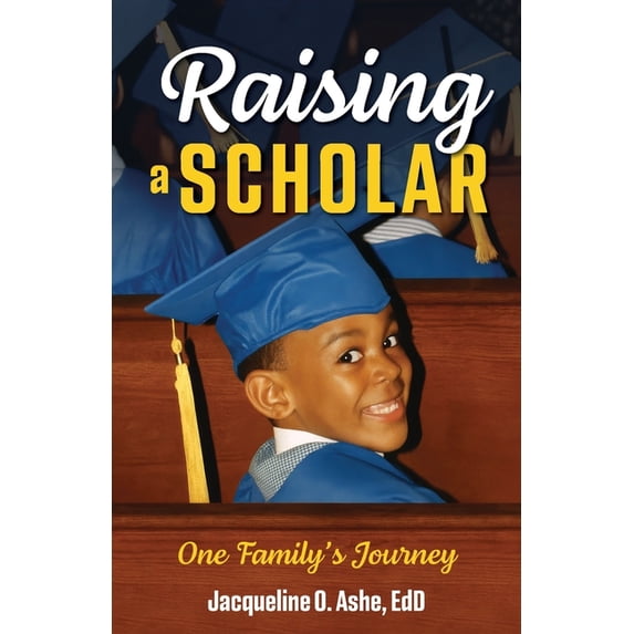 Raising a Scholar: One Family's Journey, (Paperback) - Walmart.com