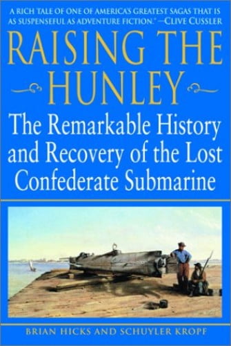 Pre-Owned Raising the Hunley: The Remarkable History and Recovery of ...