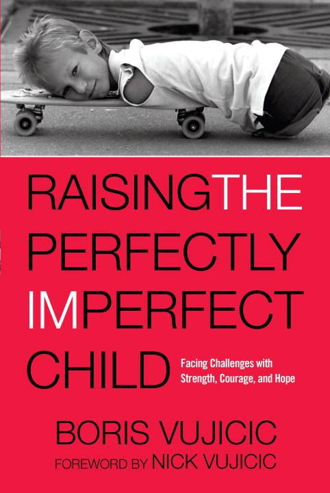 Raising the Perfectly Imperfect Child: Facing Challenges with Strength ...