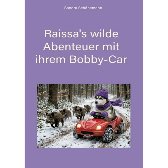 Raissa's wilde Abenteuer mit ihrem Bobby-Car: 18 lustige ...