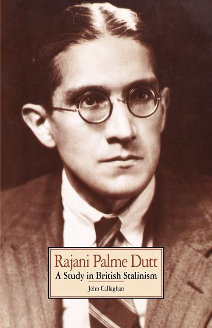 Rajani Palme Dutt : A Study in British Stalinism - Walmart.com