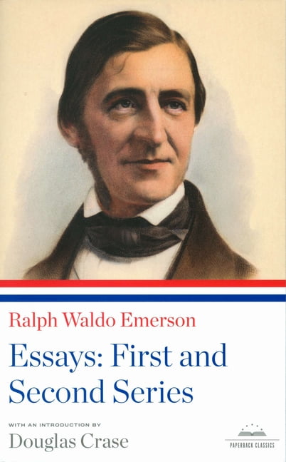 Ralph Waldo Emerson: Essays: First and Second Series : A Library of ...