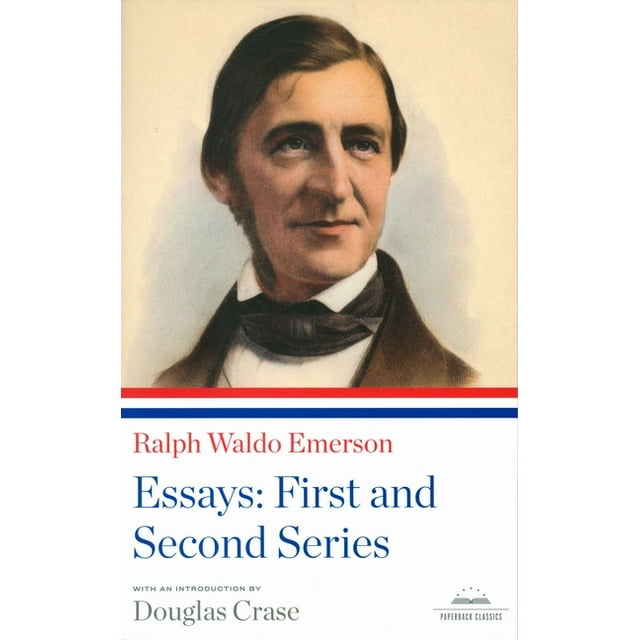 Ralph Waldo Emerson: Essays: First and Second Series : A Library of ...