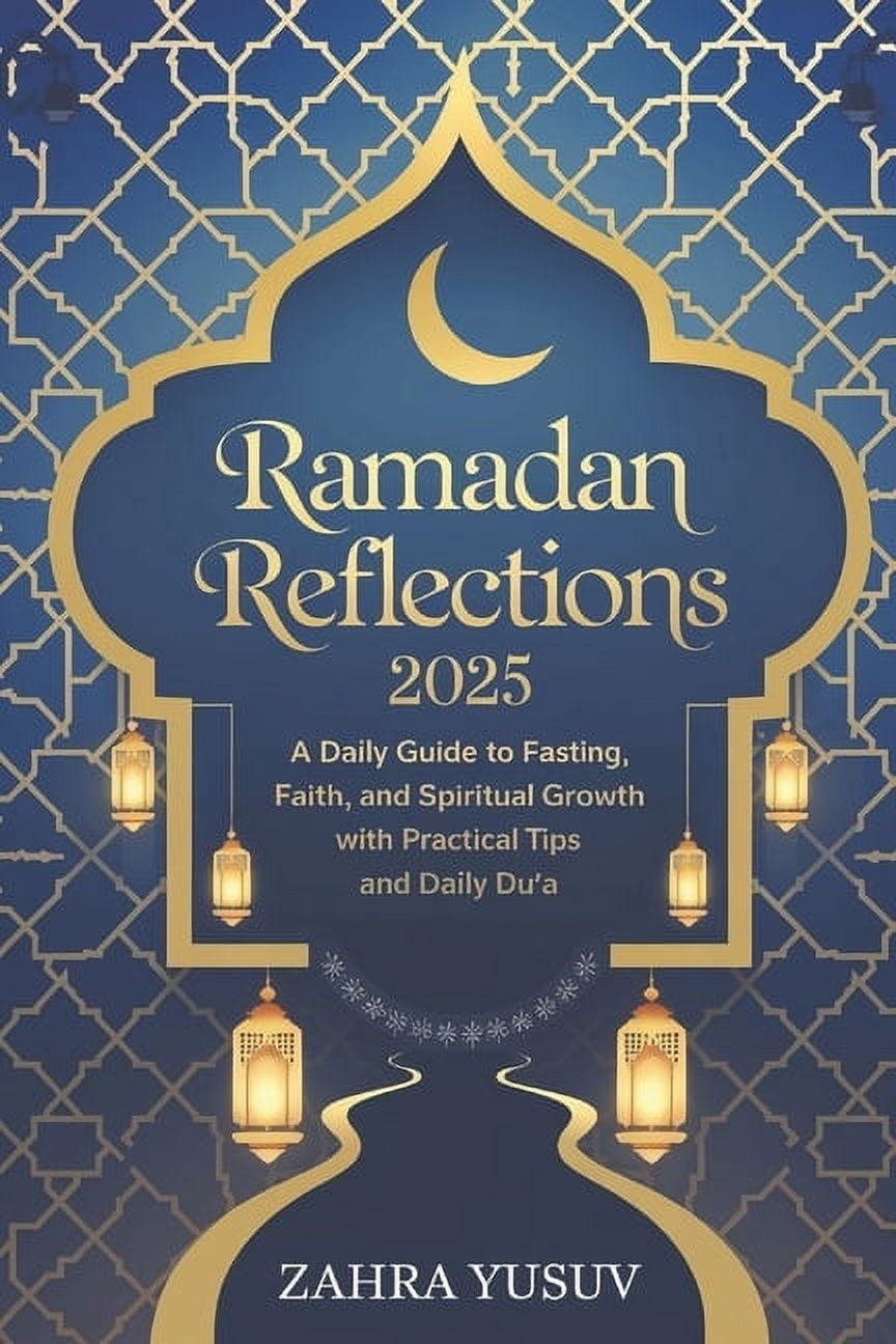 Ramadan Reflections 2025: A Daily Guide to Fasting, Faith, and ...