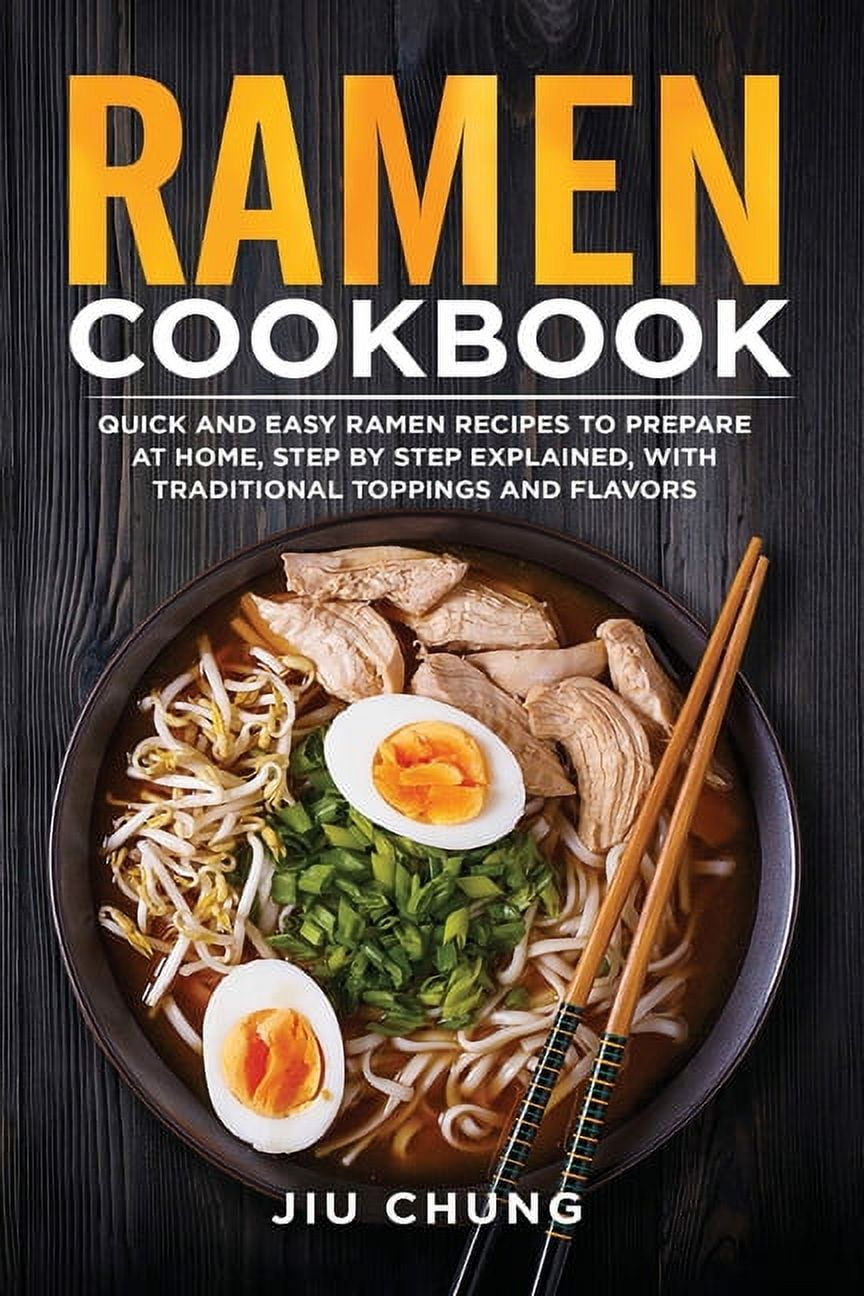 Ramen Cookbook: 100 Quick and Easy Ramen Recipes to Prepare At Home ...