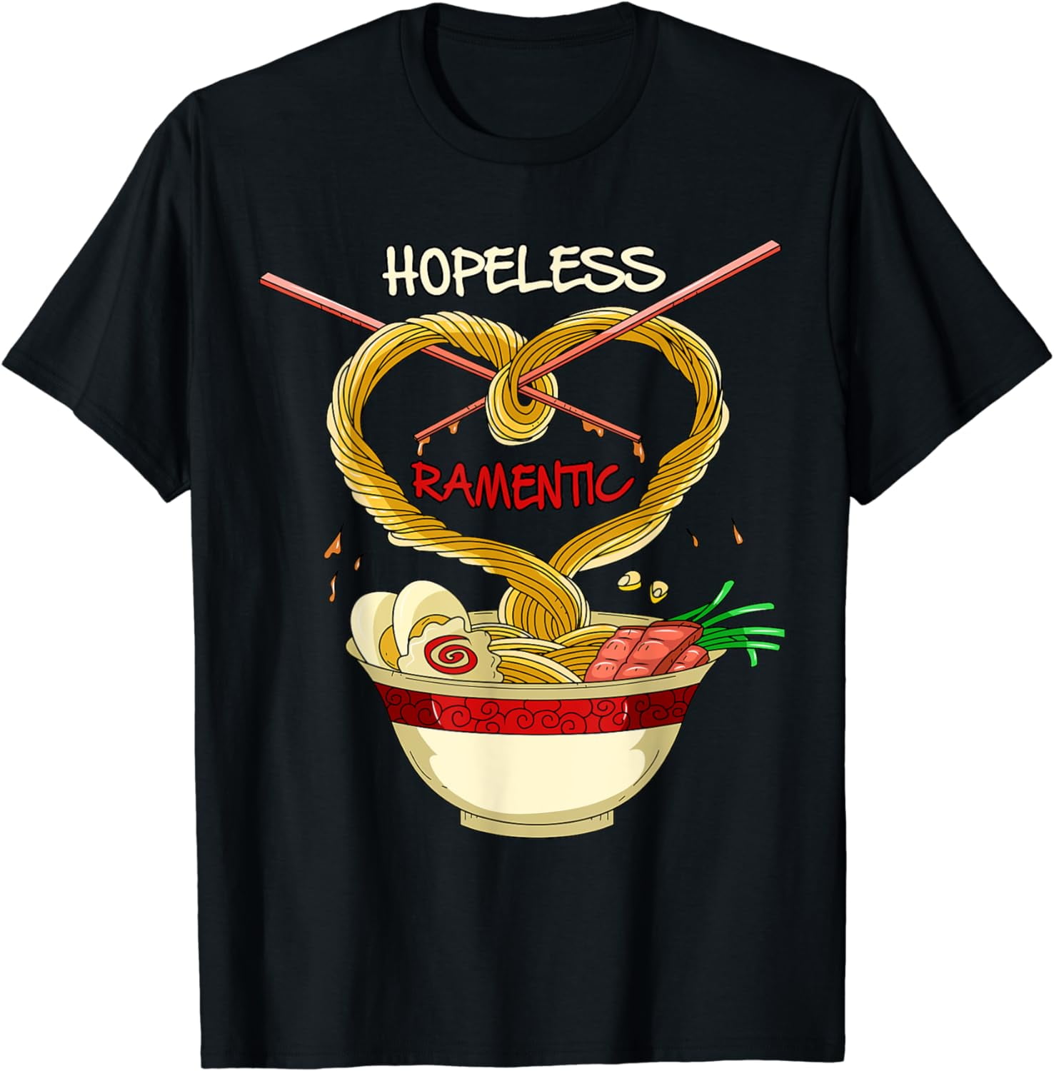 Ramen Japanese Noodles Kawai Anime Food - Hopeless Ramentic T-Shirt ...