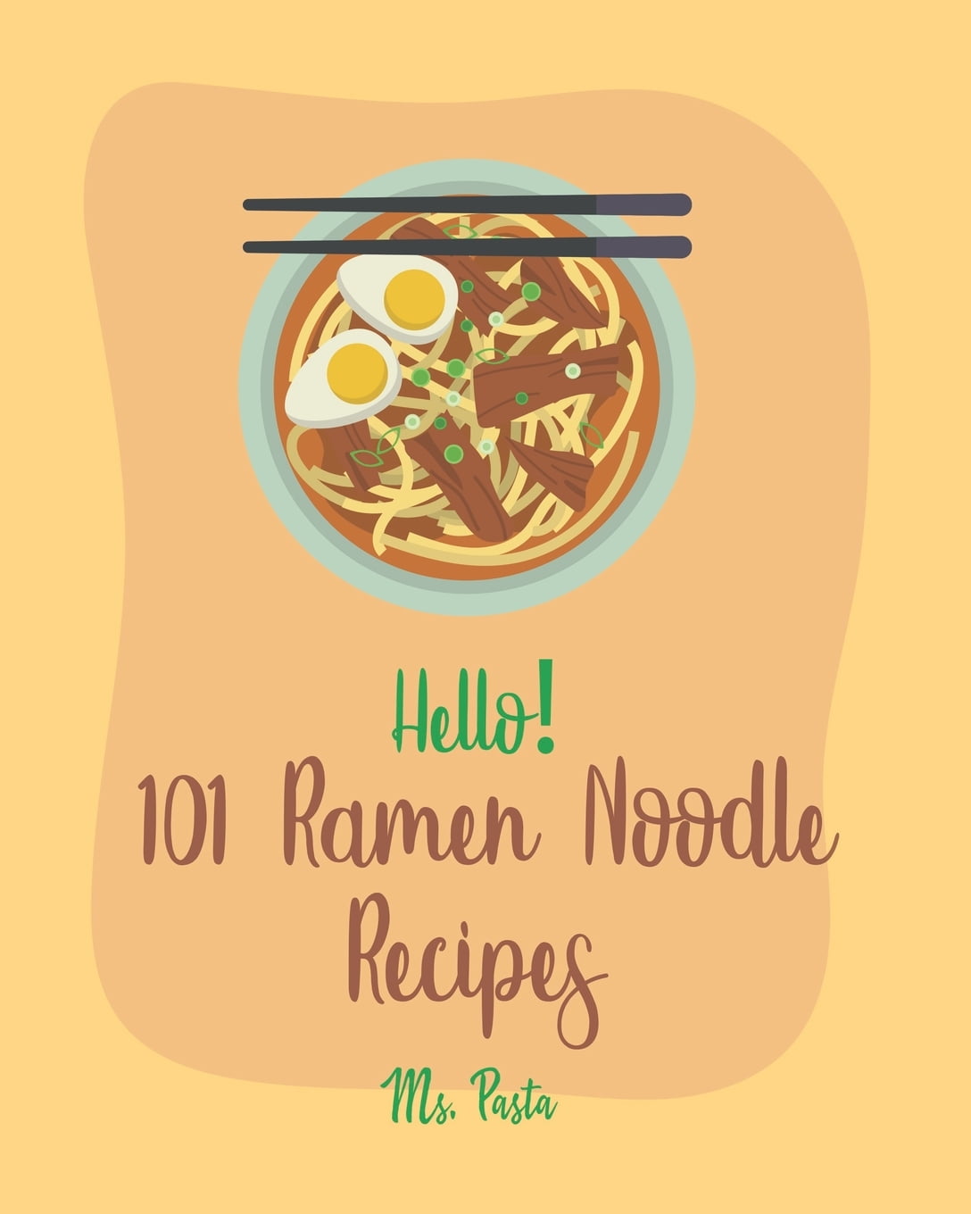 Ramen Noodle Recipes: Hello! 101 Ramen Noodle Recipes : Best Ramen ...