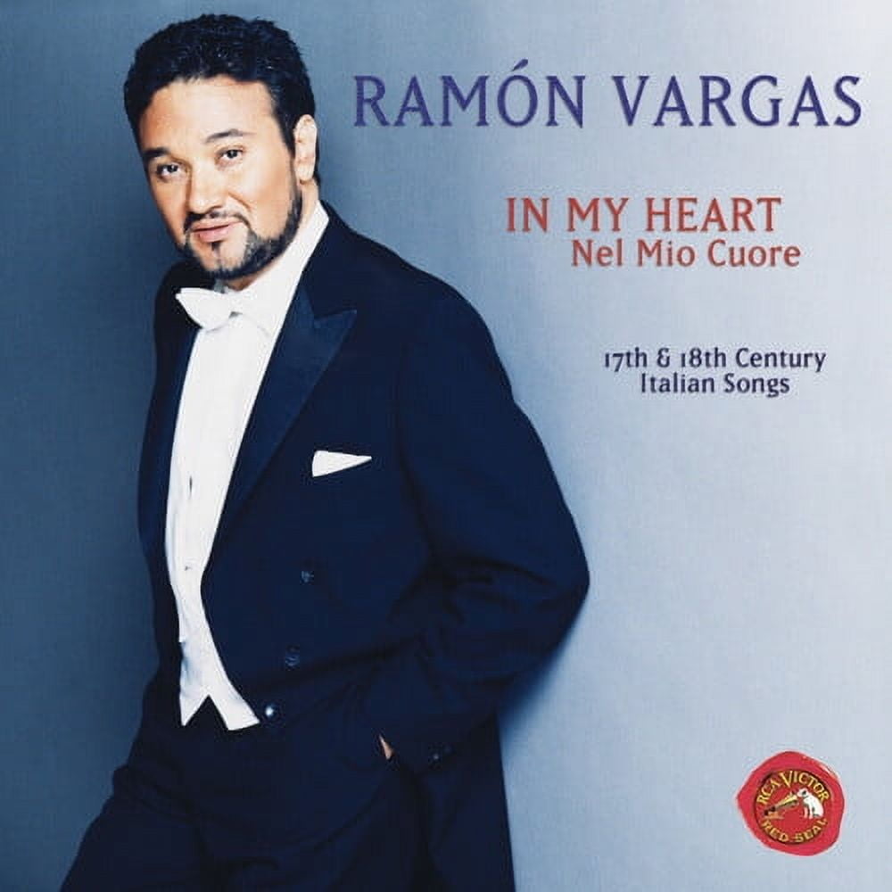 Ramon Vargas - In My Heart: 17th & 18th Century Italian Songs - Music ...