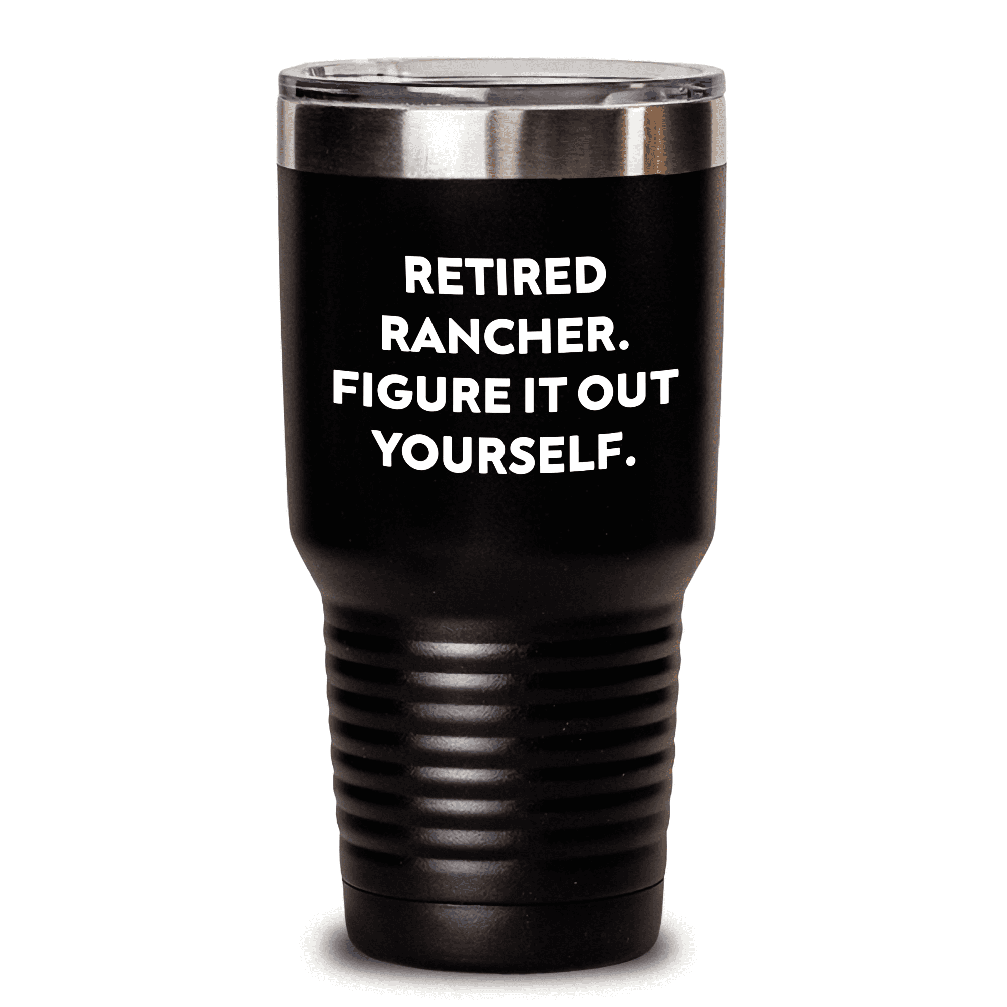 Rancher Gifts from Friends - 'Retired Rancher. Figure It Out Yourself ...