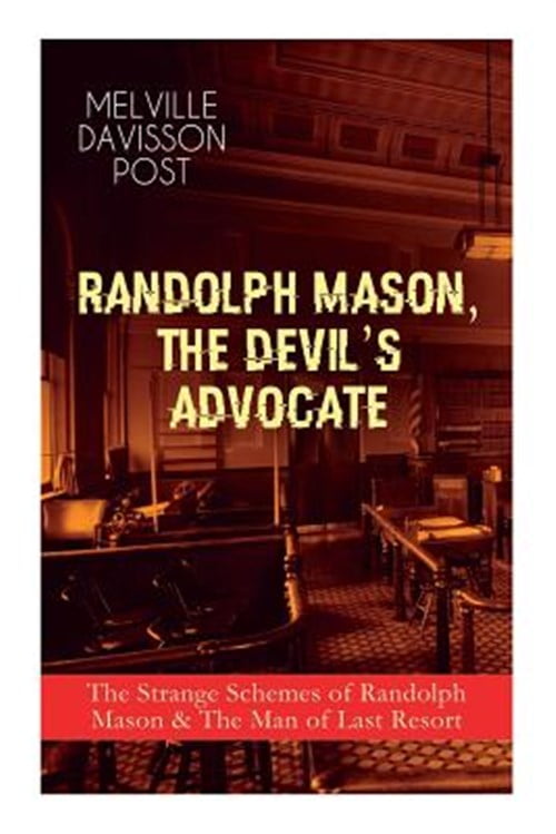 Randolph Mason, the Devil's Advocate: The Strange Schemes of Randolph ...