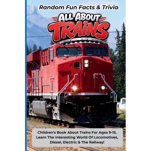 Random Fun Facts & Trivia All About Trains: Children's Book About ...