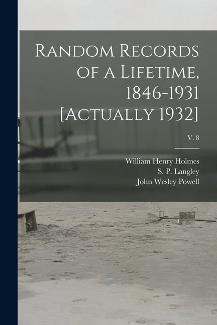 Random Records of a Lifetime, 1846-1931 [actually 1932]; v. 8 - Walmart.com