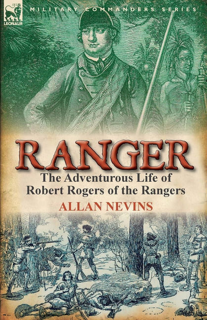 Ranger: The Adventurous Life of Robert Rogers of the Rangers ...
