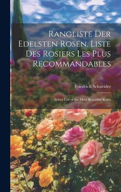 Rangliste Der Edelsten Rosen. Liste Des Rosiers Les Plus Recommandables ...