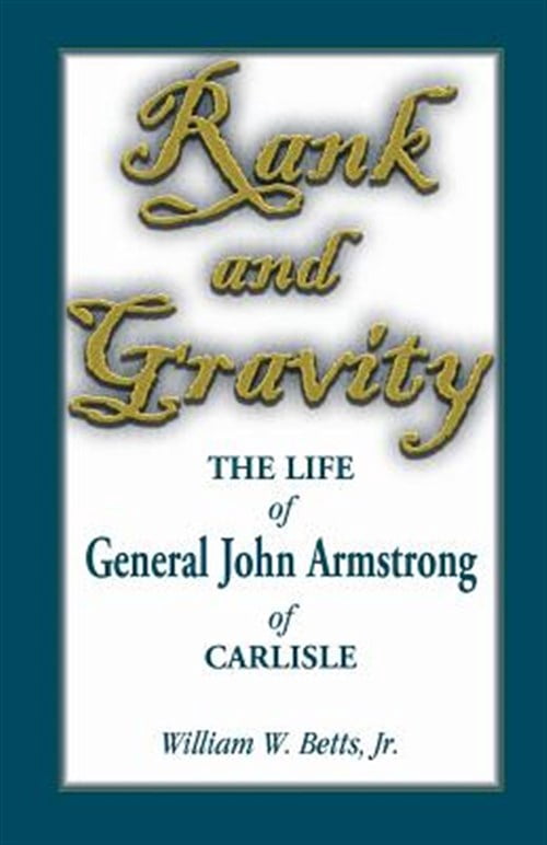 Pre-Owned Rank and Gravity, The Life of General John Armstrong of ...