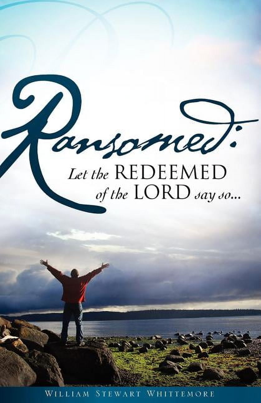 Ransomed: Let The Redeemed Of The Lord Say So... - Walmart.com