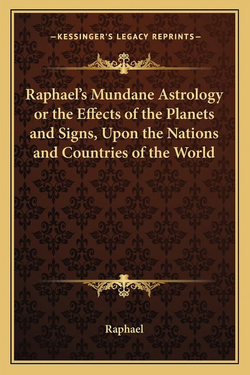 Raphael's Mundane Astrology or the Effects of the Planets and Signs ...