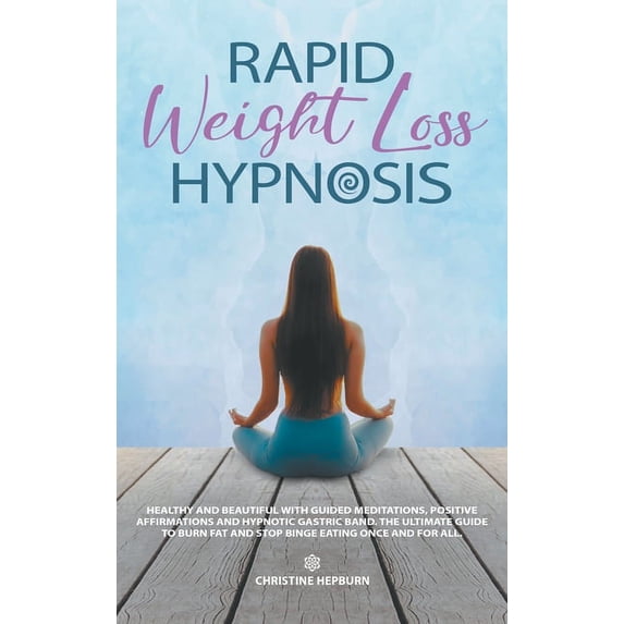 Rapid Weight Loss Hypnosis: Healthy and Beautiful with Guided ...