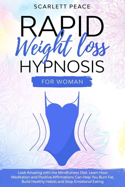 Rapid Weight Loss Hypnosis for Woman: Look Amazing with the Mindfulness ...